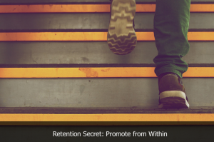 Retention Secret #9: Promoting from Within | Talent Management